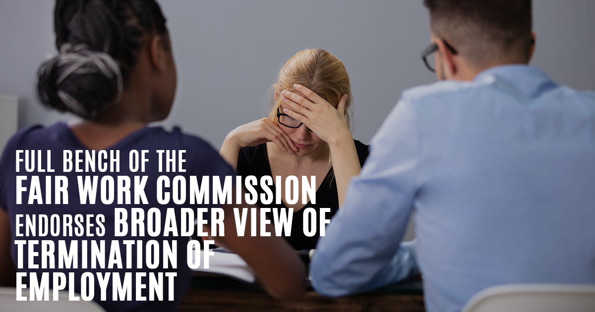 Full Bench Broader Definition of Termination of Employment | Hall Payne ...