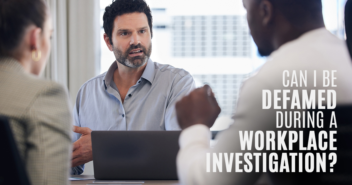 Defamation Claims Resulting from a Workplace Investigation